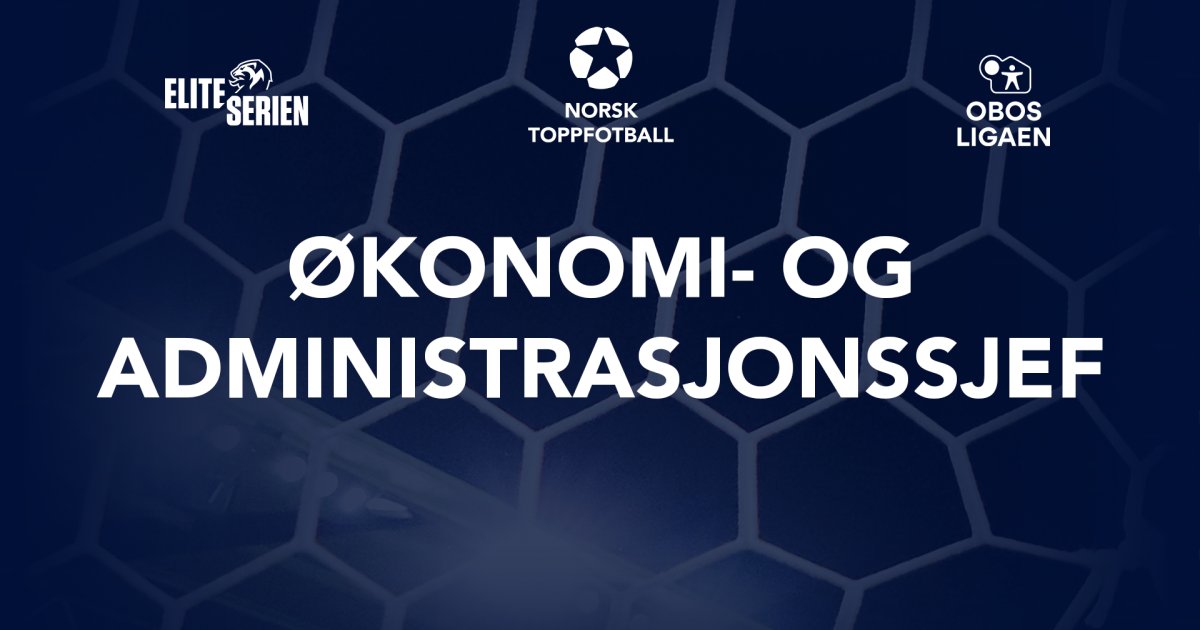 Norsk Toppfotball søker Økonomi- og administrasjonssjef / Norsk Toppfotball Norsk Toppfotball søker Økonomi- og administrasjonssjef / Norsk Toppfotball
